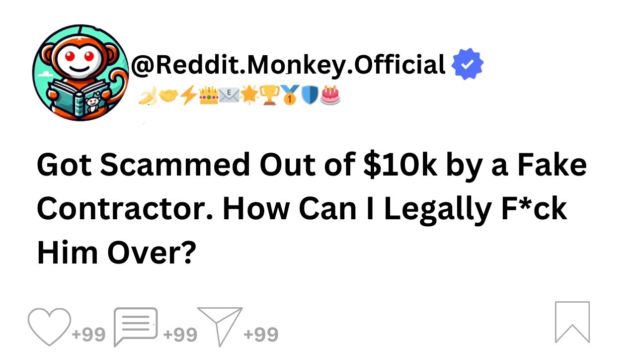 (REDDIT STORY)Got Scammed out of $10K by a fake contractor. How Can I ...