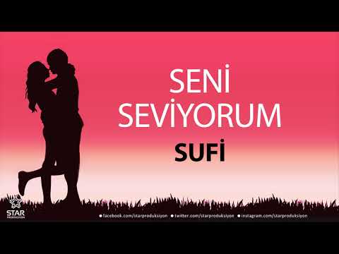 Seni Seviyorum SUFİ - İsme Özel Aşk Şarkısı