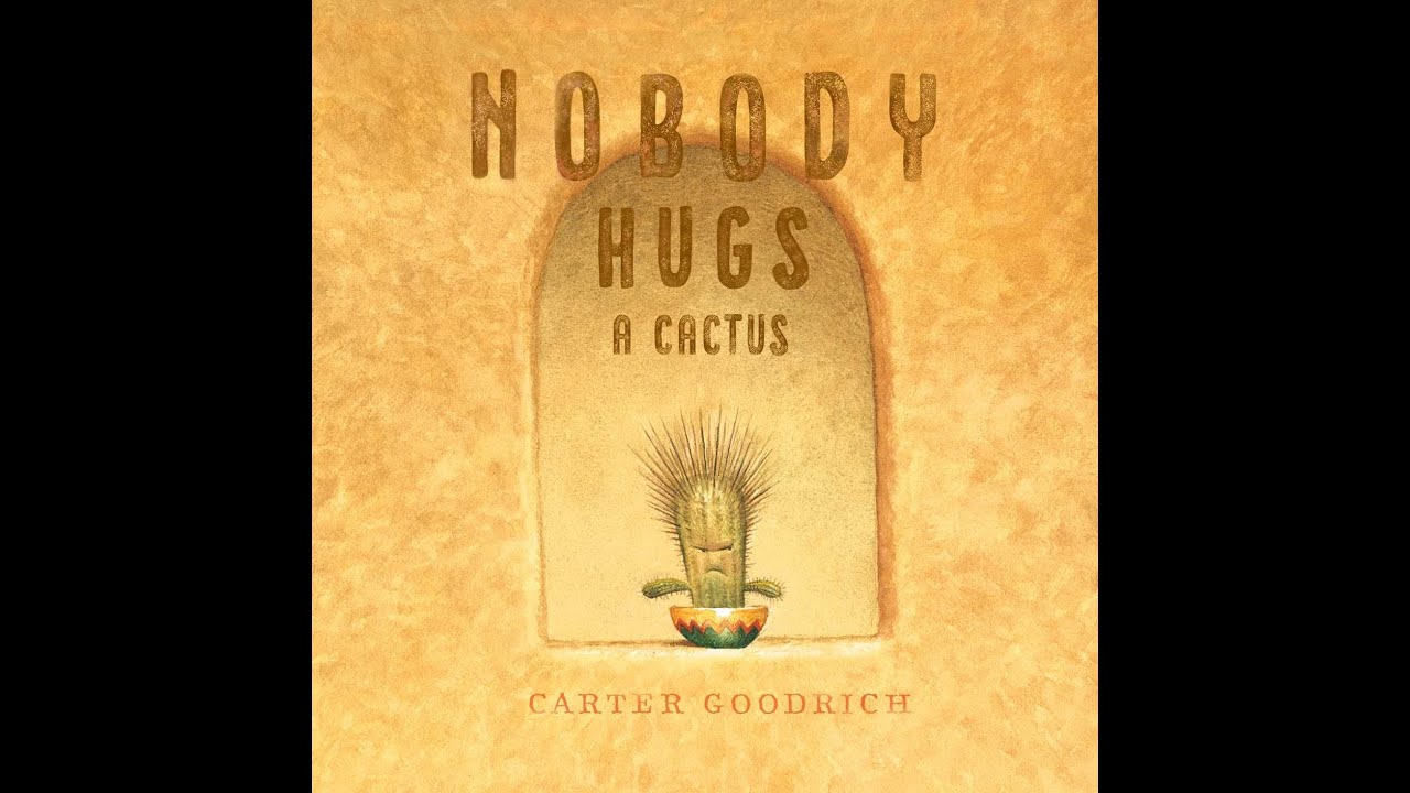 Nobody Hugs a Cactus 🌵 by Carter Goodrich 📚 Kids Book Read Aloud - YouTube