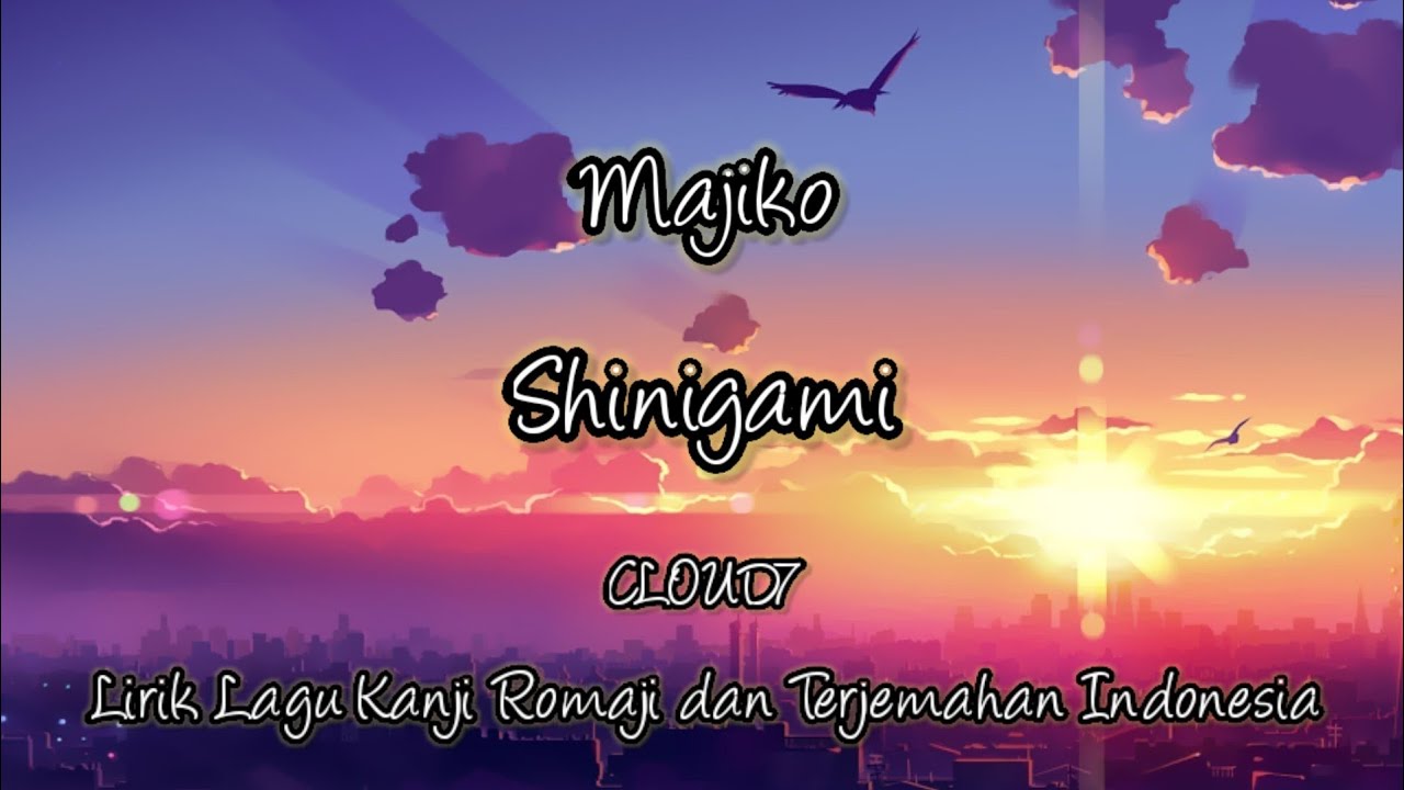 Shinigami 『Majiko Lirik』Lagu Kanji Romaji dan Terjemahan Indonesia - YouTube