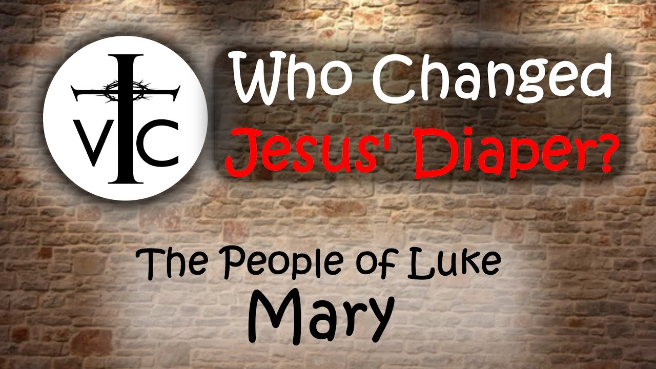 Who Changed Jesus' Diaper? | The People of Luke: Mary - YouTube