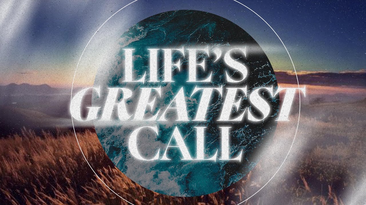 Life's Greatest Call - Pastor Will Culberson - YouTube