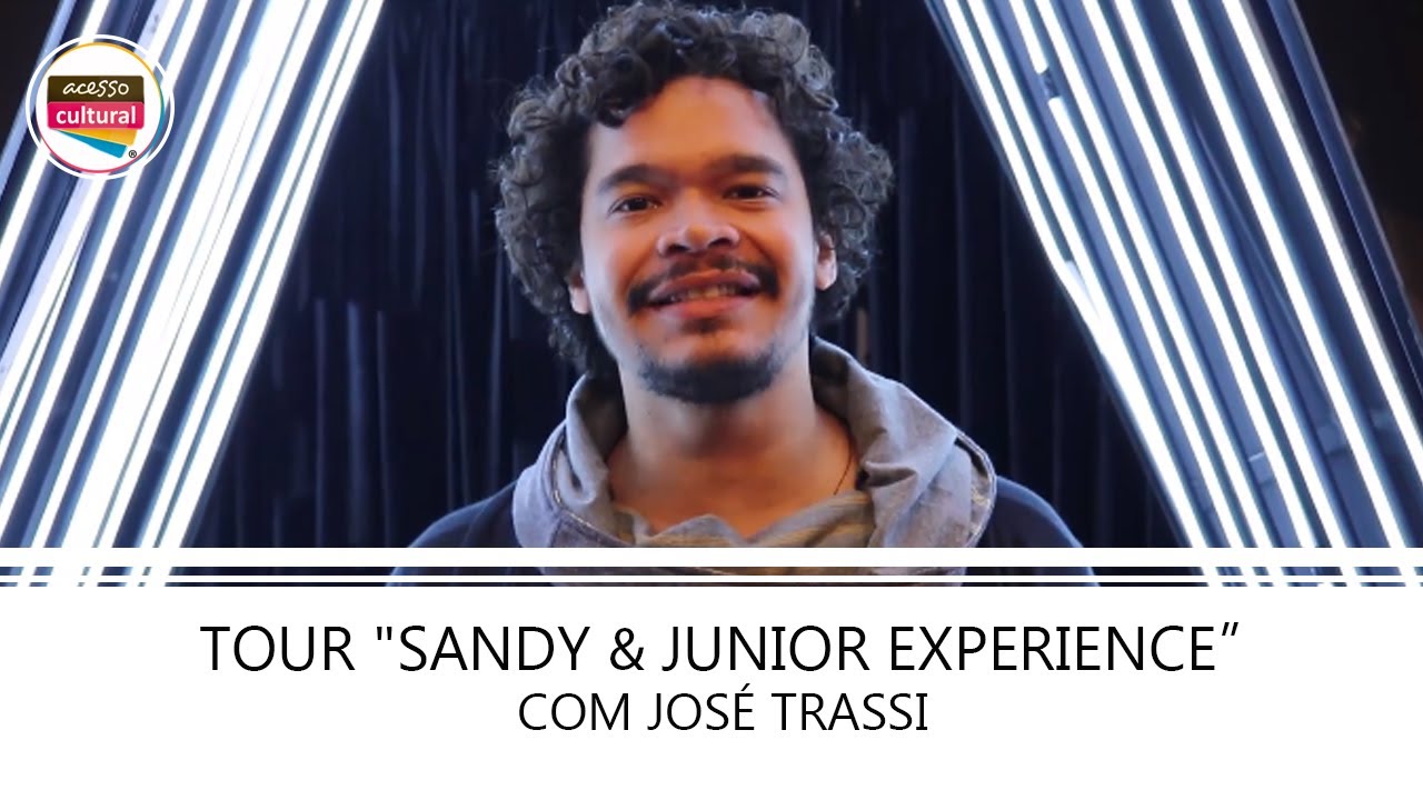 TOUR "SANDY JUNIOR EXPERIENCE" COM JOSÉ TRASSI - YouTube
