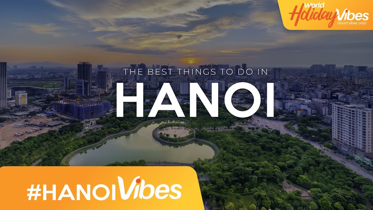 Discovering the Magic of Hanoi | The Best Things to Do in Vietnam's ...