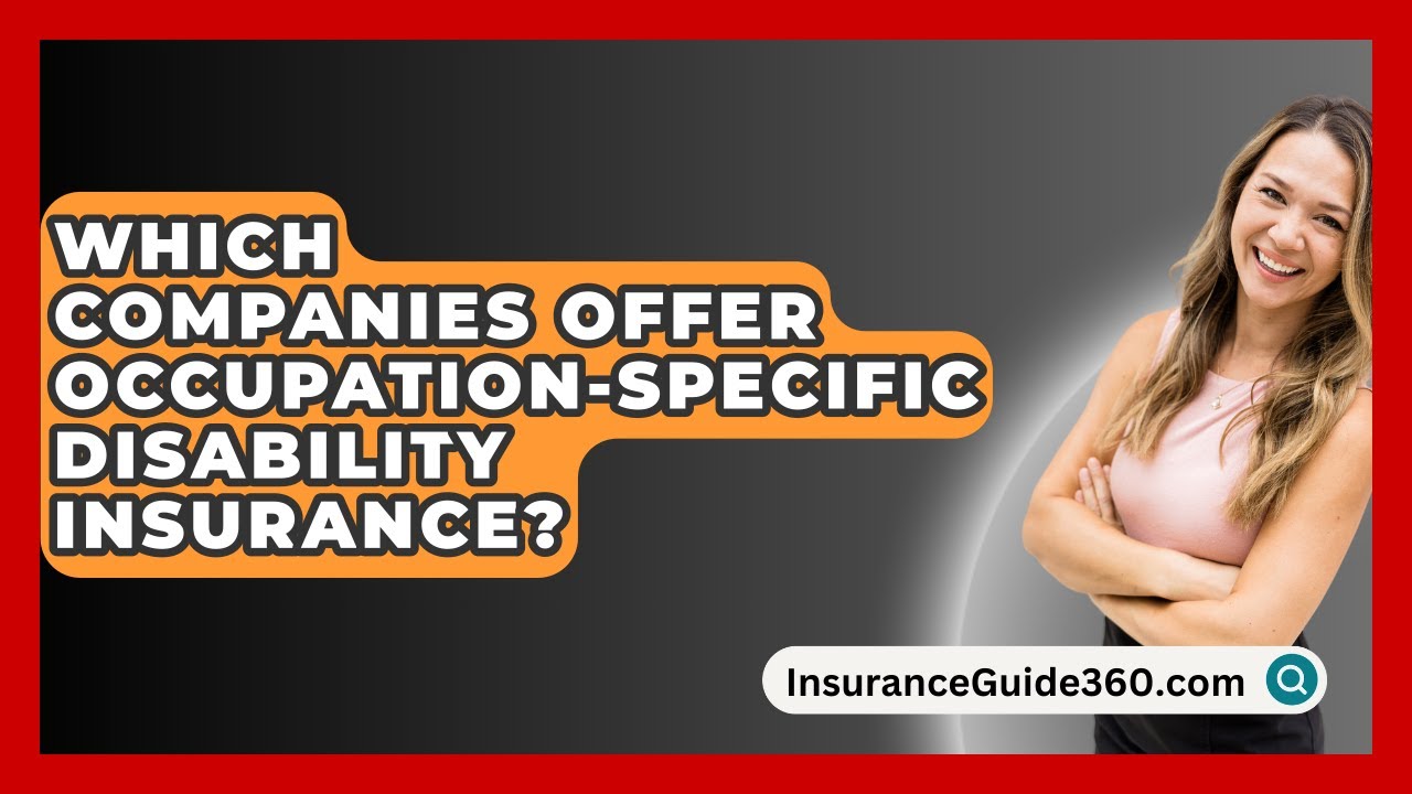 Which Companies Offer Occupation-specific Disability Insurance ...