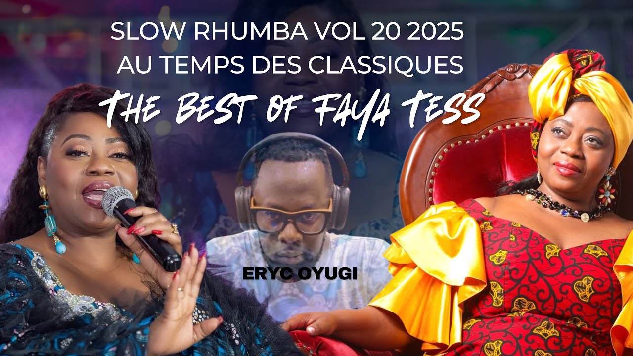 Best Of FAYA TESS SLOW RHUMBA VOL 20 2025 #erycoyugi AU TEMPS DES ...