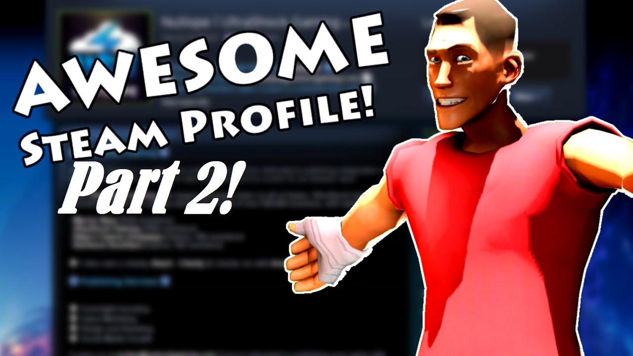 TOP 5 TIPS TO MAKE YOUR STEAM PROFILE AWESOME! PART 2! - YouTube