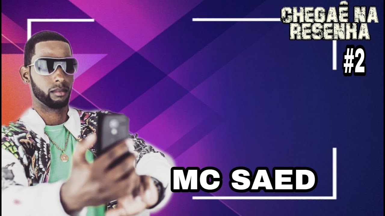 MC Saed " Fui mal assessorado pelos empresários "- CHEGAÊ NA RESENHA #2 ...