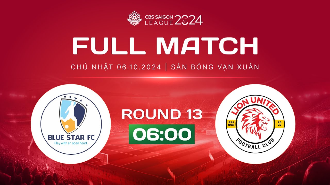 FULL | VÒNG 13 | BLUE STAR FC 3-4 LION UNITED FC | CBS LEAGUE 2024 ...