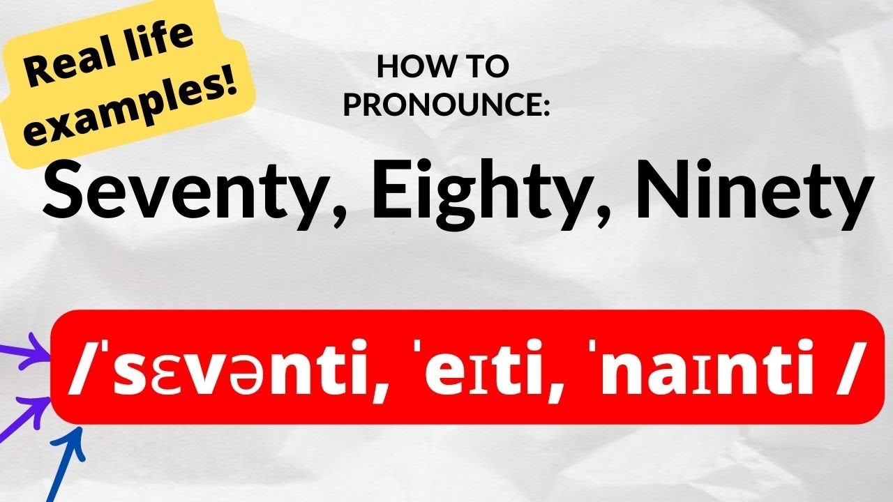 How to pronounce: SEVENTY, EIGHTY, NINETY - IPA with Real Examples # ...