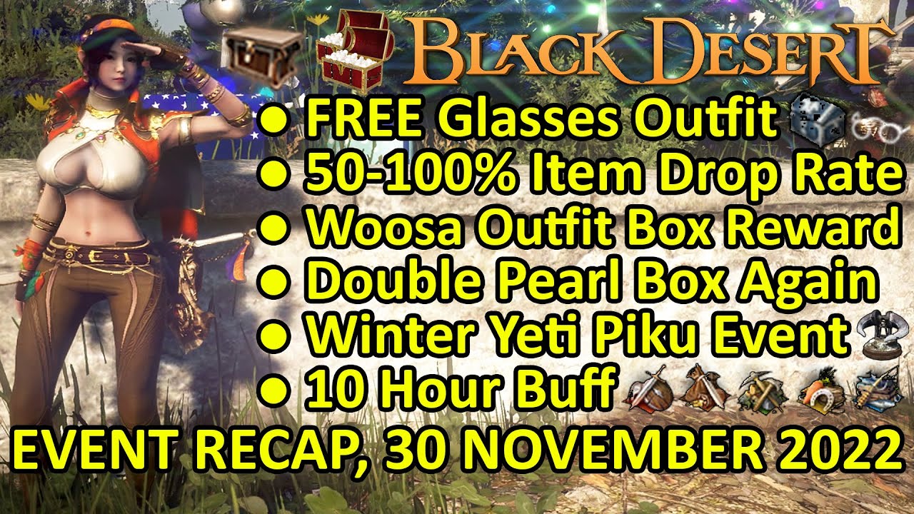 Free Glasses Outfit, 50-100% Drop Rate, Woosa Outfit Box, Yeti Piku (BDO Event Recap, 30 Nov ...