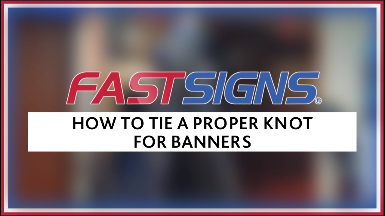 How to Tie a Proper Knot for Banners | FASTSIGNS® - YouTube