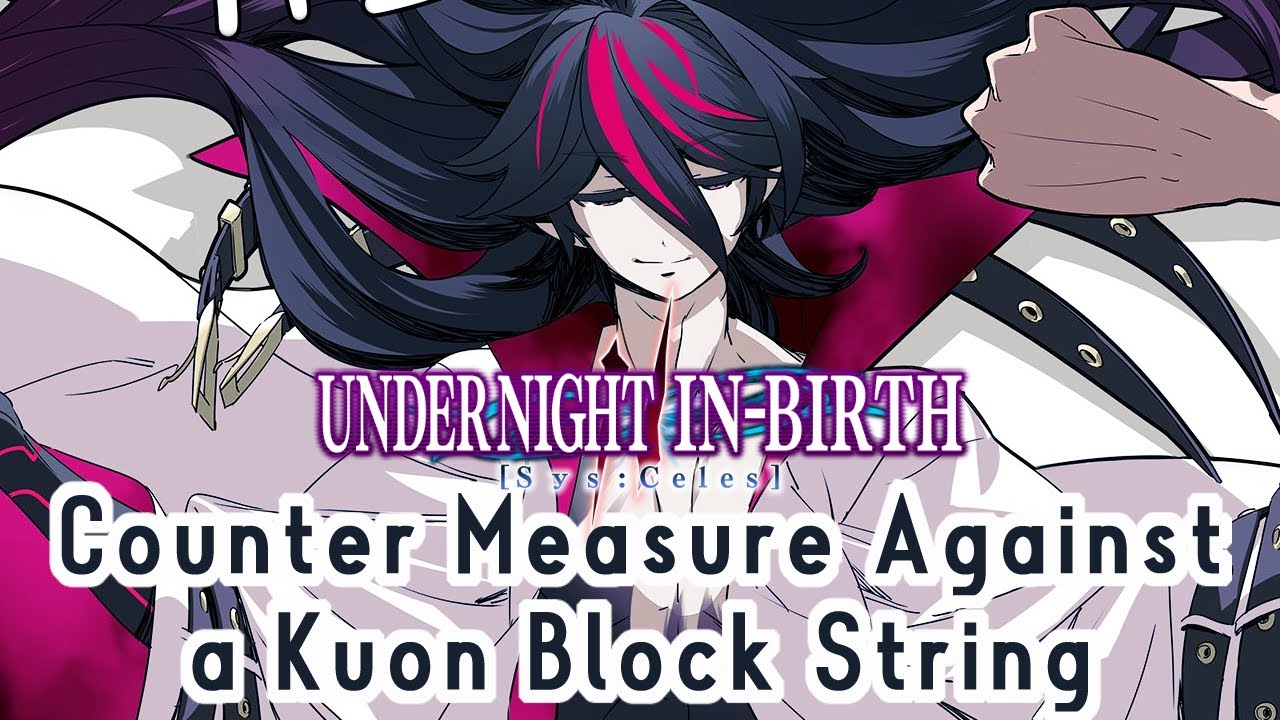 Under Night 2: A counter measure against a Kuon block string - YouTube