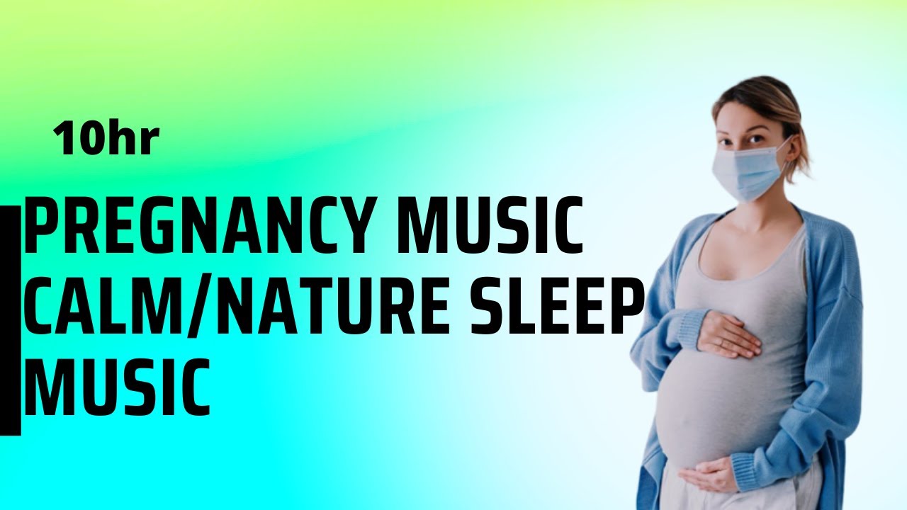 10hr Pregnancy Music: Relax & Calm Music for Pregnant Mothers ...