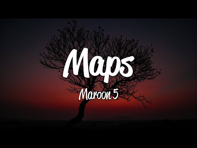 Maroon 5 Maps Lyrics