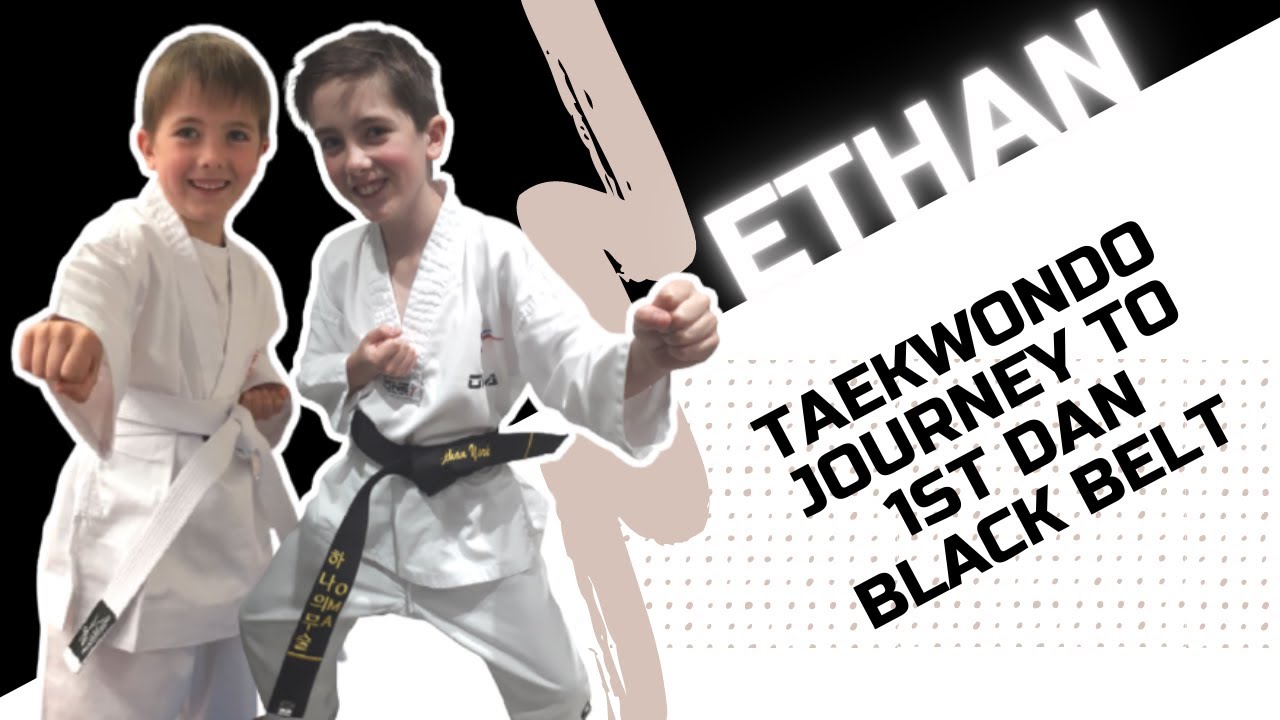 Ethan's Taekwondo Journey To 1st Dan Black Belt - YouTube