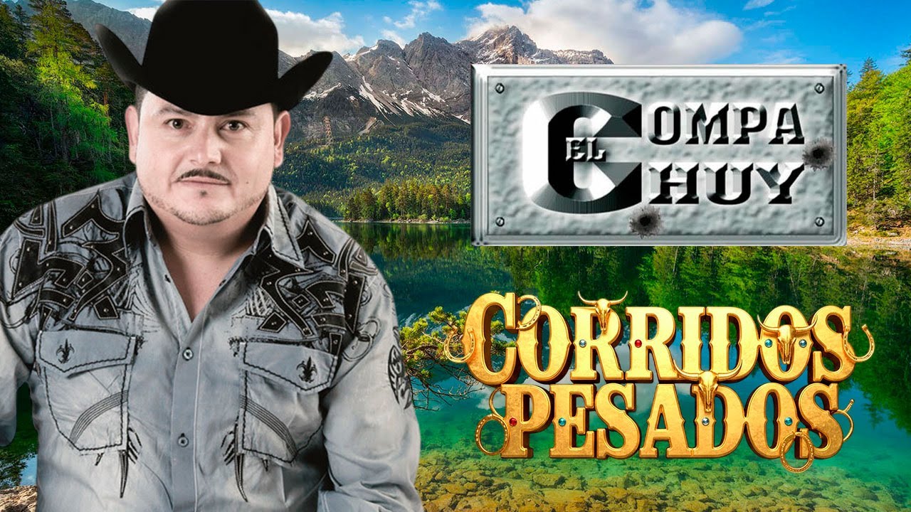 🔥 El Compa Chuy – 20 Corridos Pesados: Solo Lo Más Bravo 🔥 - YouTube