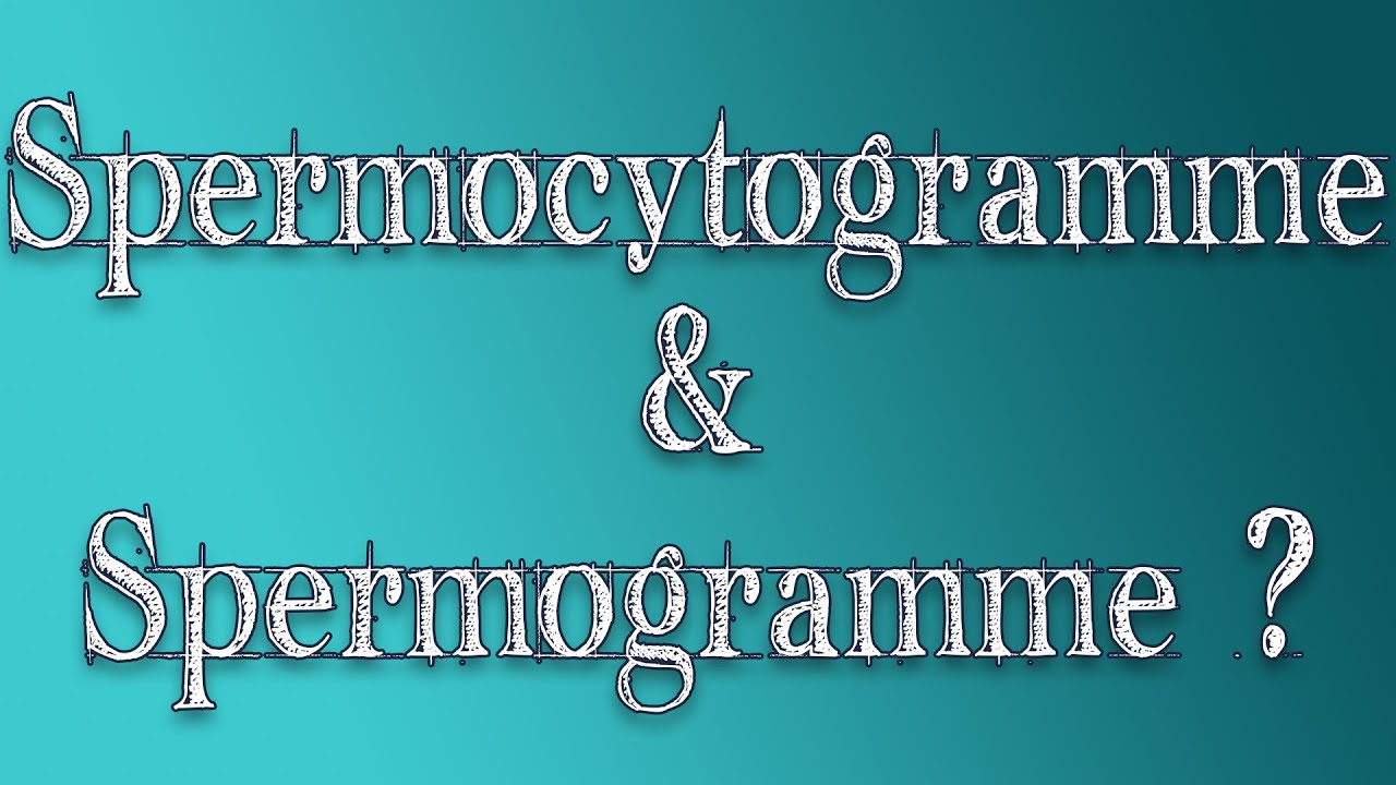 Spermocytogramme & Spermogramme ? La Différence ! - YouTube