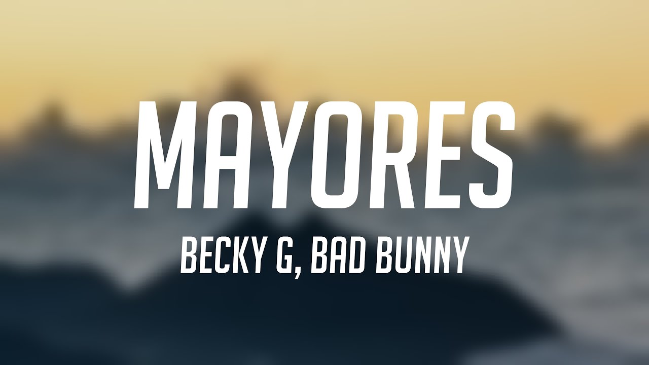 Mayores - Becky G, Bad Bunny (Lyrics Video) 🦠 - YouTube