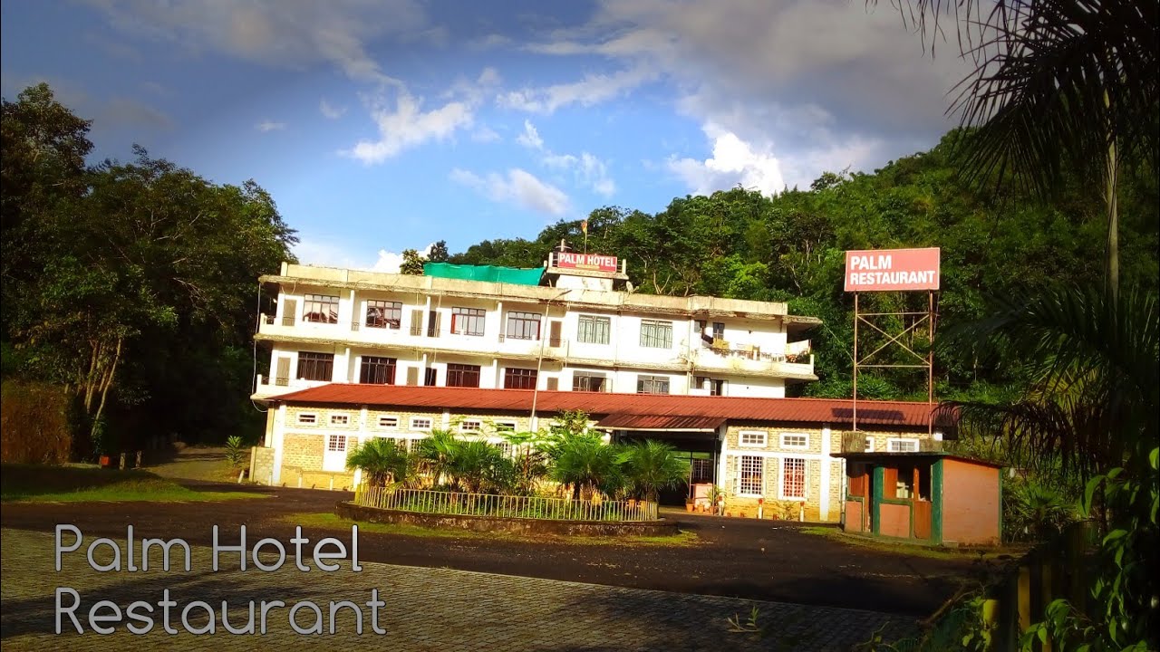 Palm Hotel | Palm Restaurant | NH 6, Nongpoh, Meghalaya - YouTube