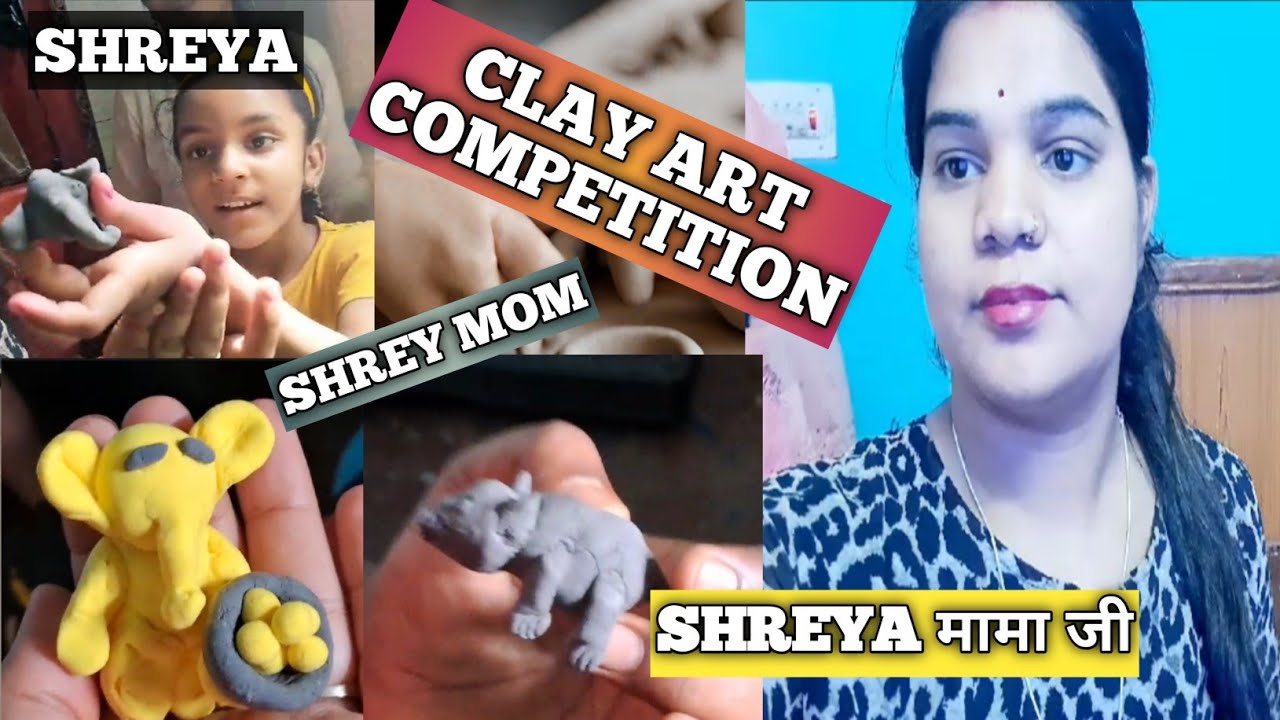 CLAY ART COMPETITION | मामा जी | MUMMY | और SHREYA के बीच मै | #vlog ...