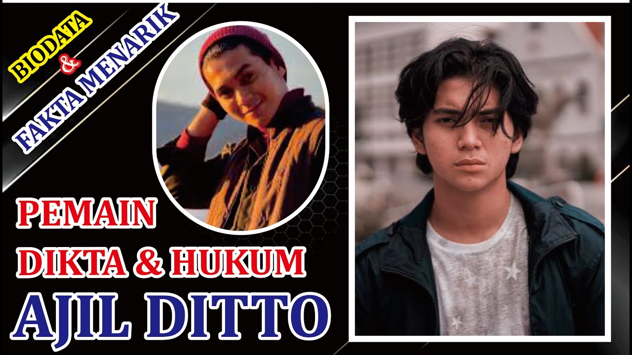 BIODATA DAN FAKTA MENARIK AJIL DITTO PEMAIN WEB SERIES DIKTA DAN HUKUM ...