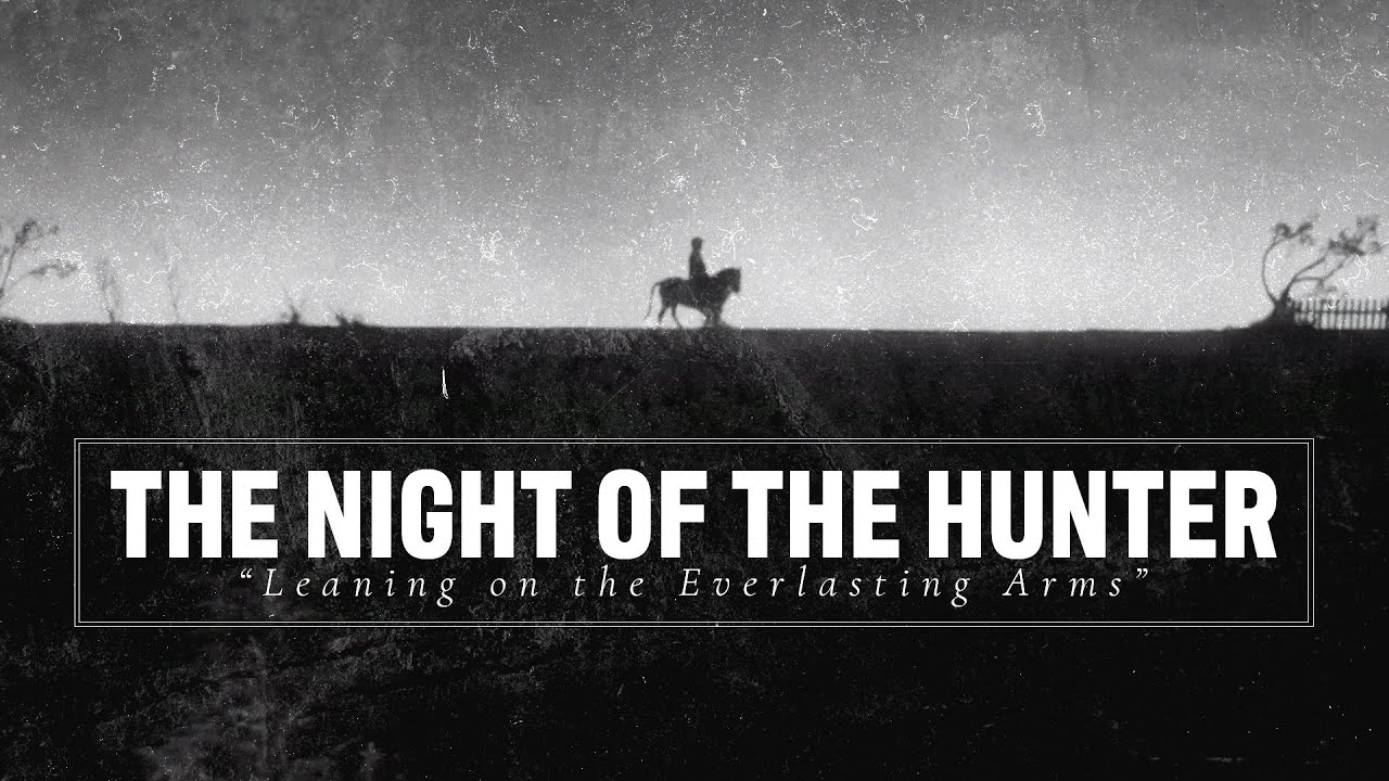 The Night of the Hunter (1955) // Leaning on the Everlasting Arms [Dark ...