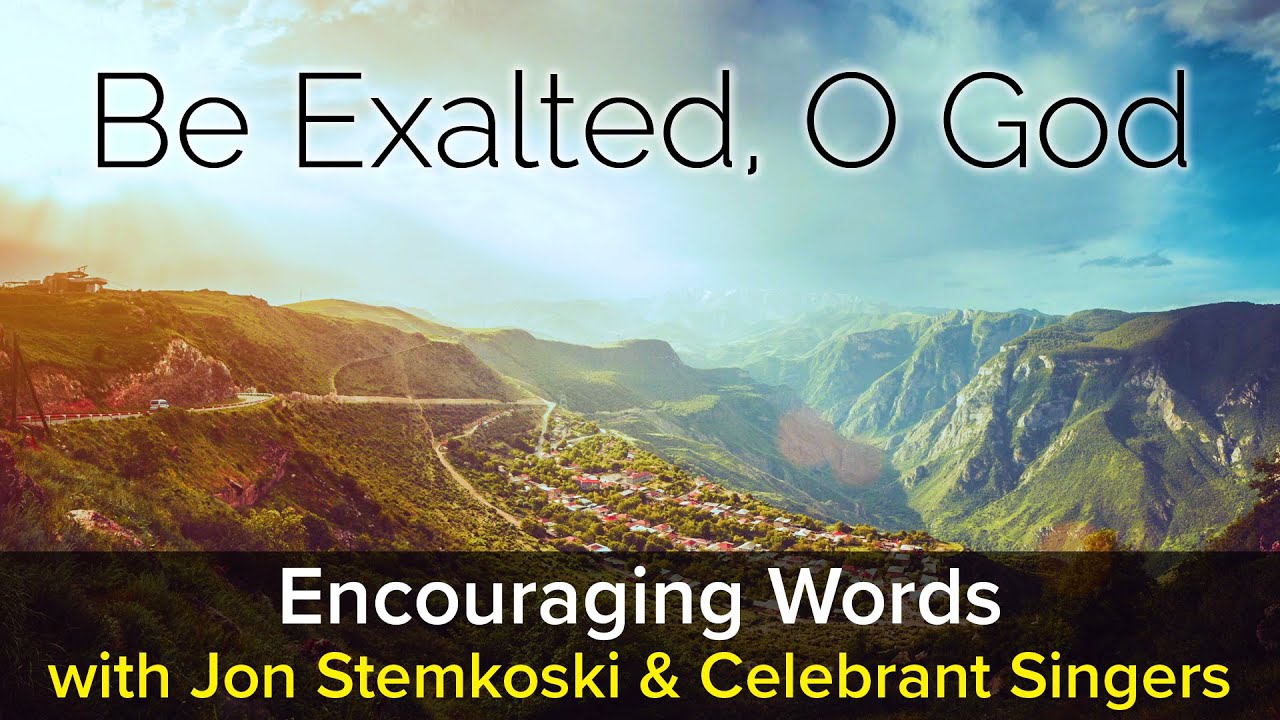 Be Exalted, O God // Encouraging Words with Jon Stemkoski (#64) - YouTube