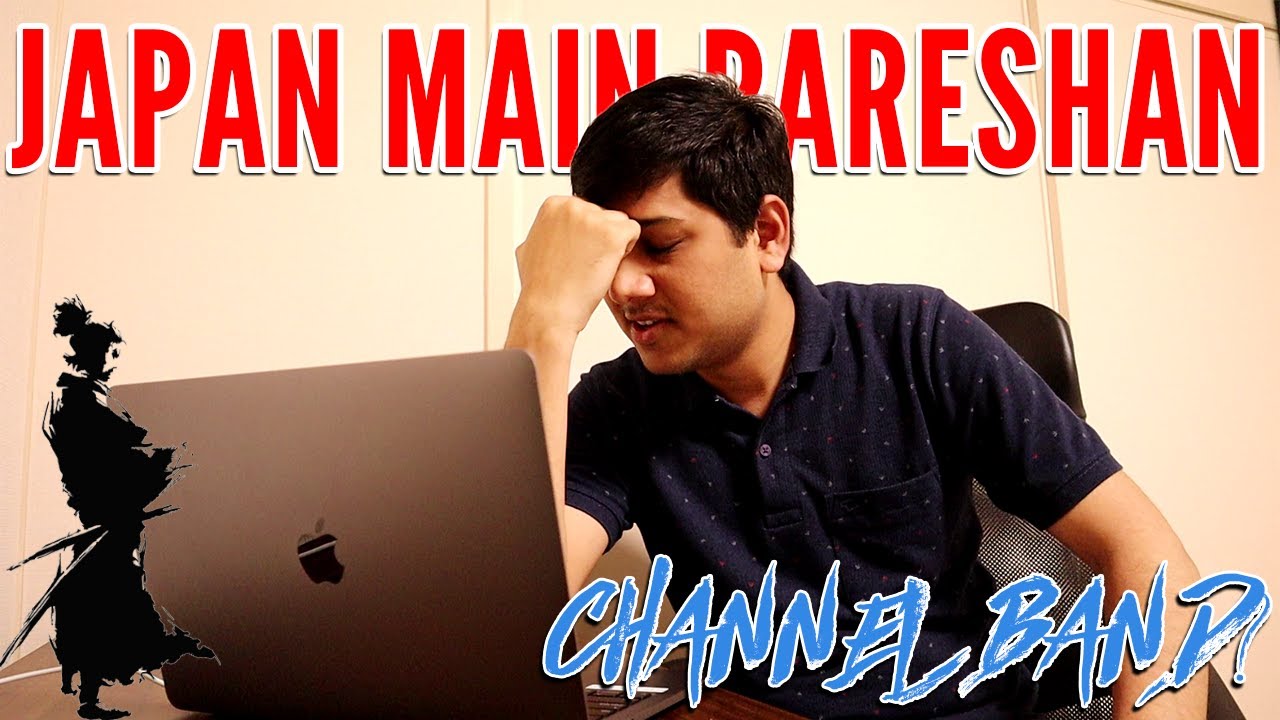 Japan Main Pareshan! Channel Band? Why NO Videos? Company Review Back ...