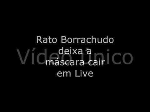 A MÁSCARA CAIU - RATO BORRACHUDO MOSTRA O ROSTO EM LIVE