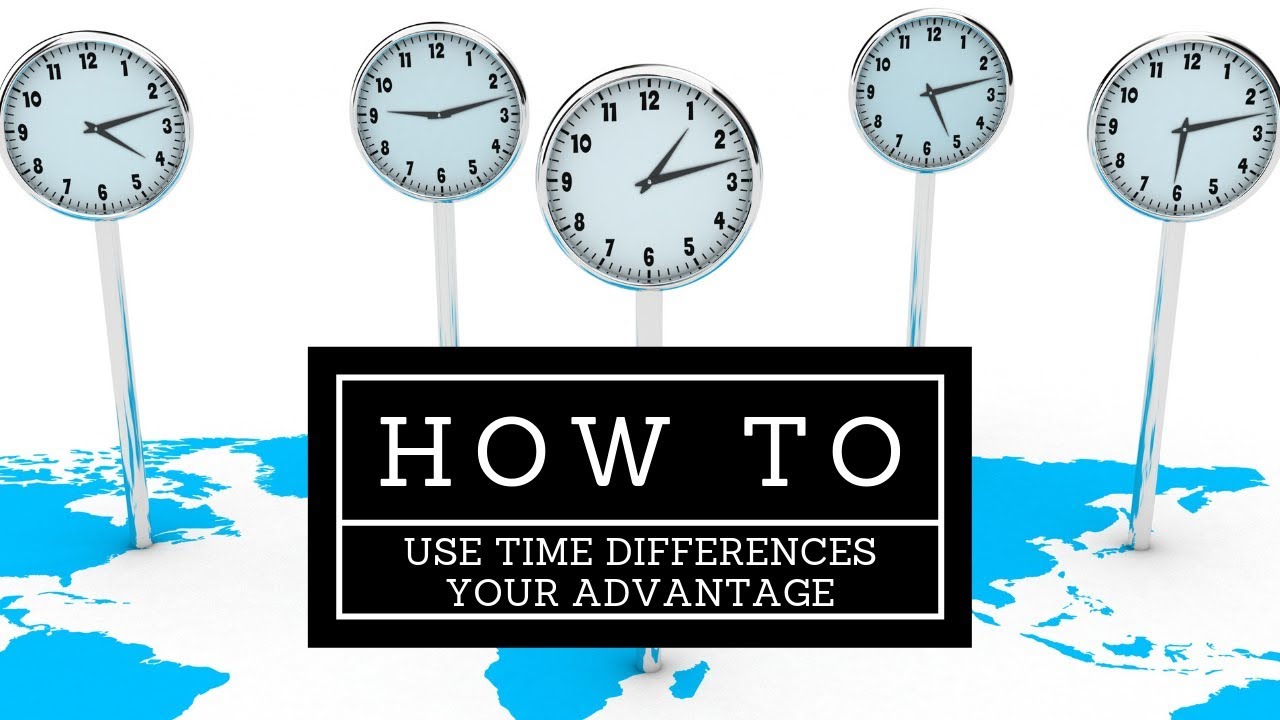 How To Use Huge Time Differences To Your Advantage In Business - YouTube