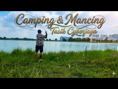 Mancing di Tasik Cyberjaya bersama brader2 | family camping | camping ...