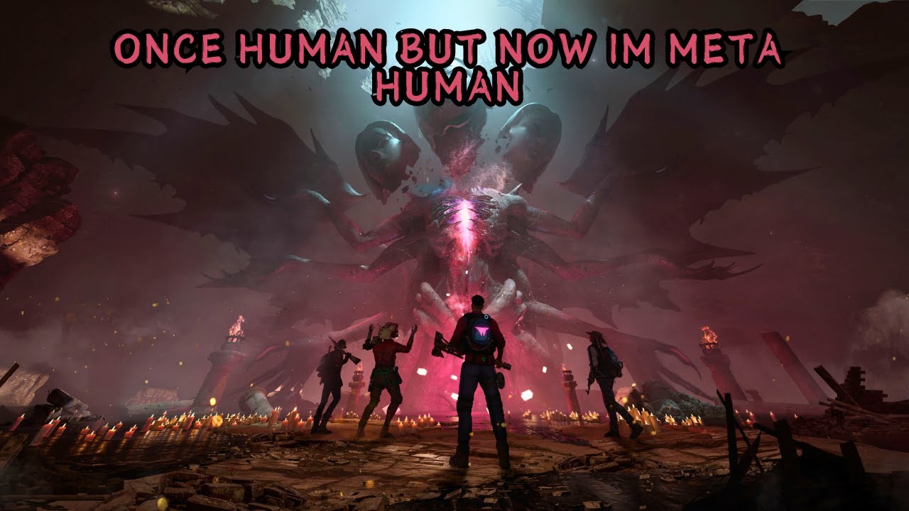 Live - Once Human But Now Meta Human !!!!!!!! - YouTube