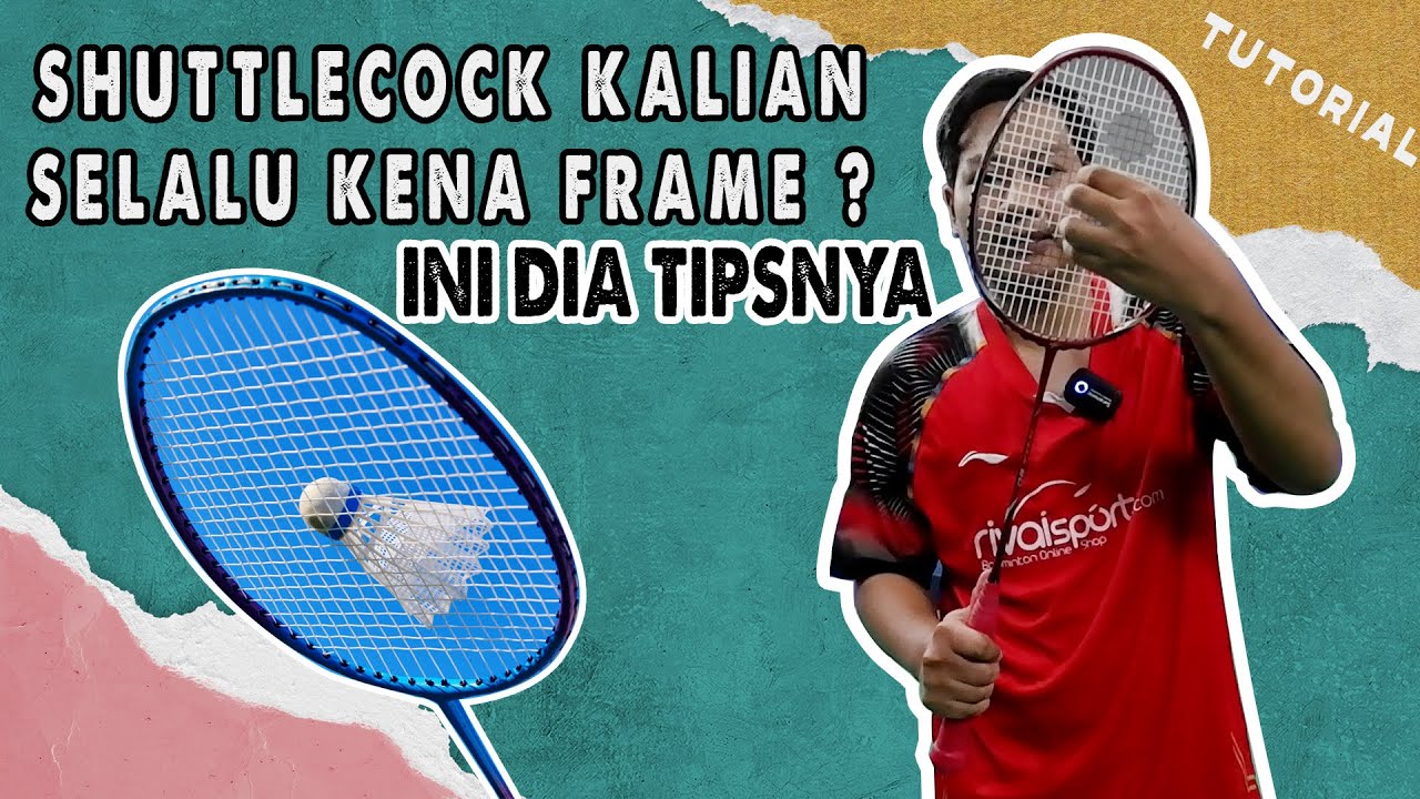 Tutorial Agar Pukulan Tidak Mengenai Frame Raket - YouTube