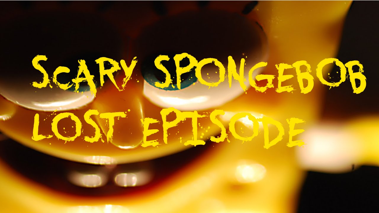 SpongeBob Super Scary Lost Episode|CrappyPasta - YouTube