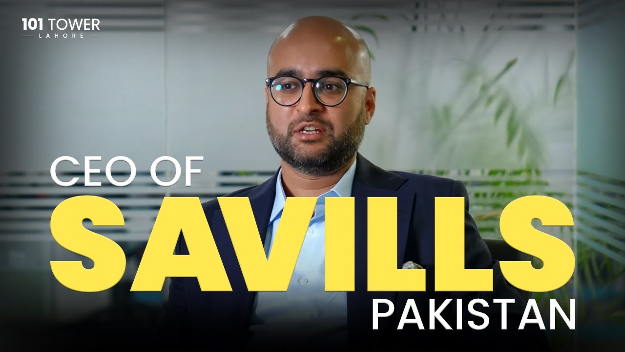 CEO of Savills Pakistan Gives his Insights on 101 Tower Lahore! - YouTube