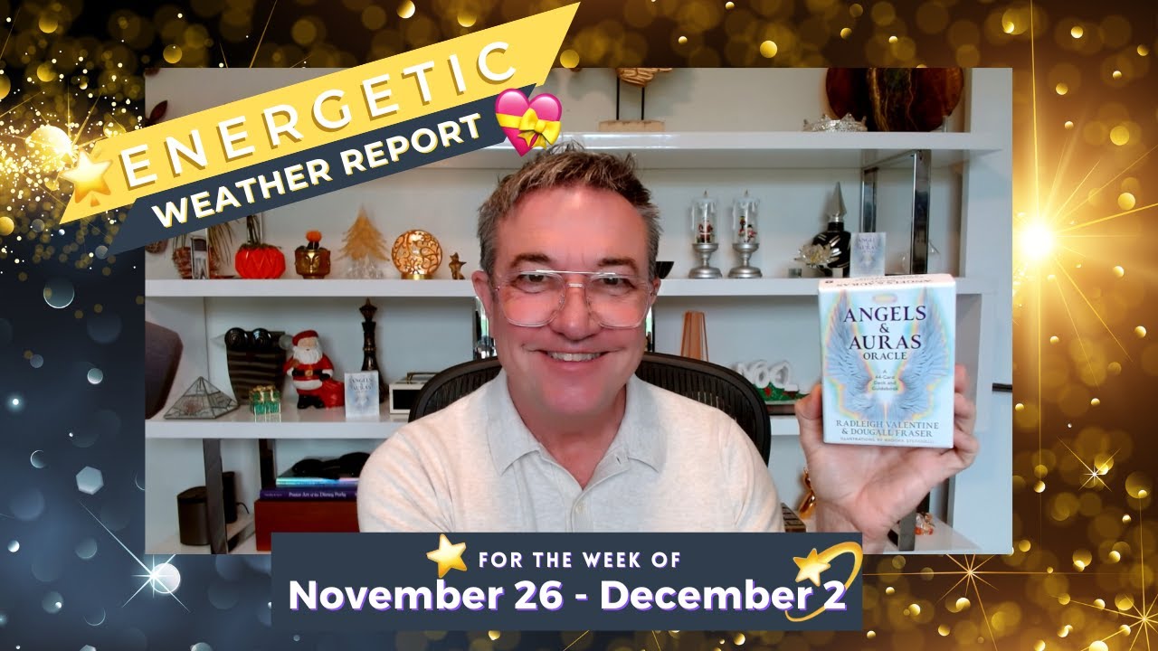 Energetic Weather Report for Nov 26th - Dec 2nd, 2023 PLUS Your ...