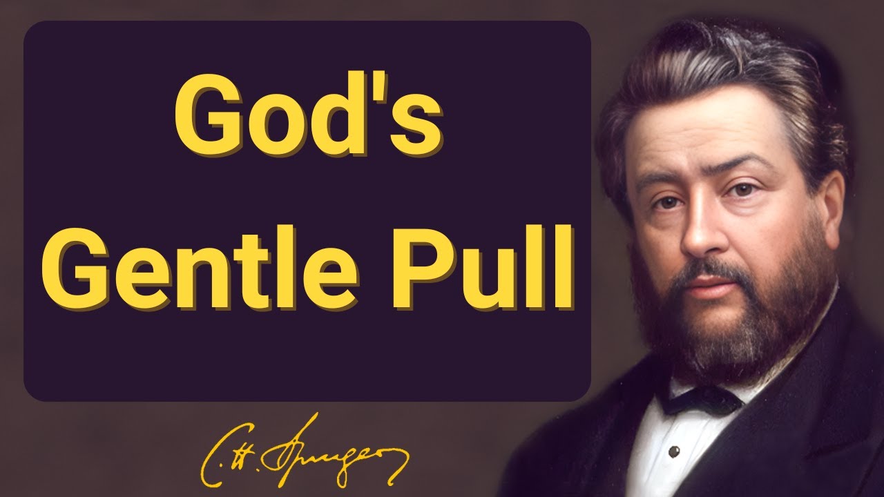 God's Gentle Pull | Charles Spurgeon | Devotional | Morning & Evening ...