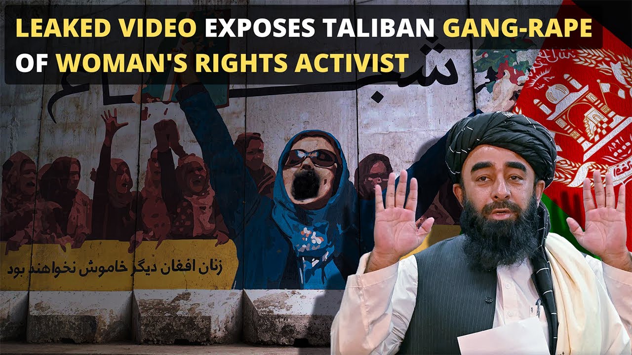 Leaked Video Exposes Taliban Gang-Rape of Woman's Rights Activist - YouTube