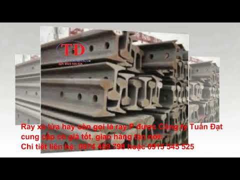 Ray xe lửa, ray P, thép hình, ray P15, P18, P24, ray chạy cẩu trục các ...