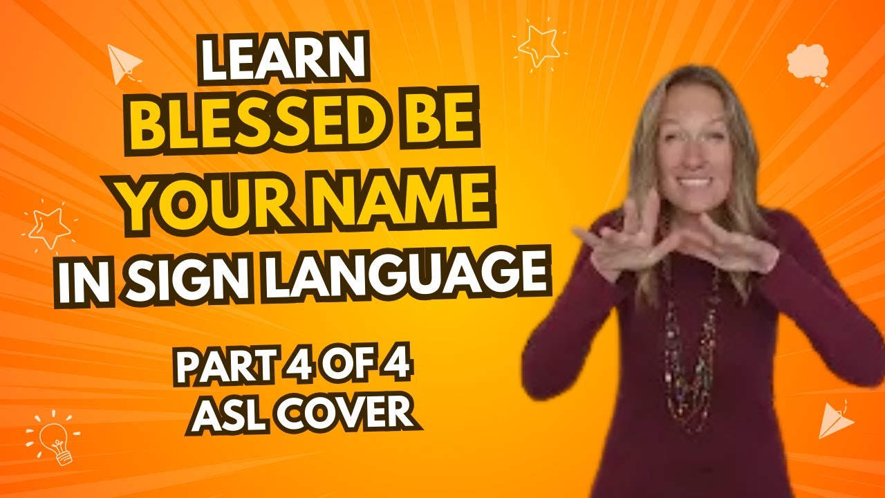 Blessed be Your Name in Sign Language (Part 4 of 4 in step by step ...
