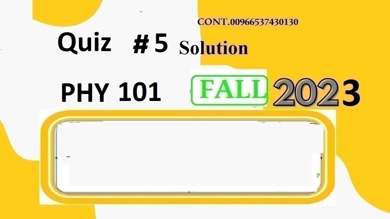 phy 101 quiz 5 solution fall 2023|phy 101 quiz 5 solution fall 2023 ...