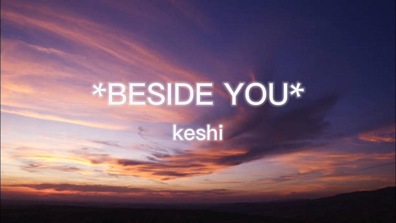 keshi - BESIDE YOU [Lyrics] - YouTube