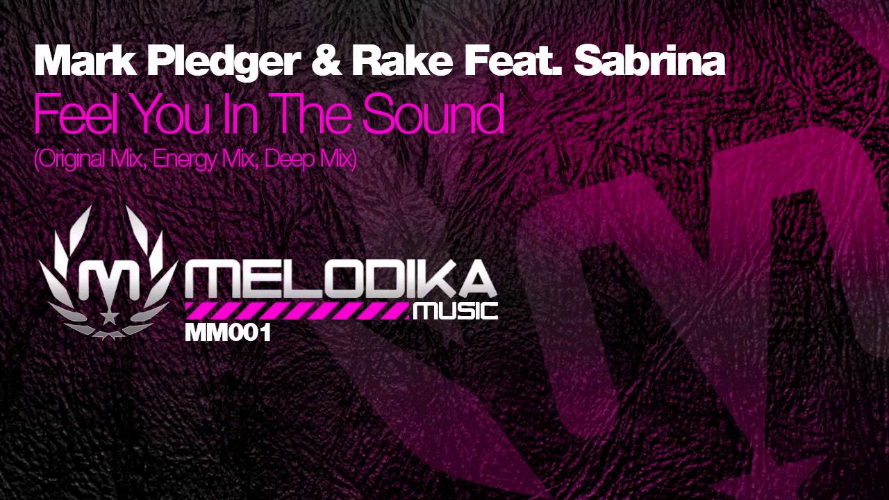 MARK PLEDGER & RAKE FEAT SABRINA - FEEL YOU IN THE SOUND [MELODIKA ...