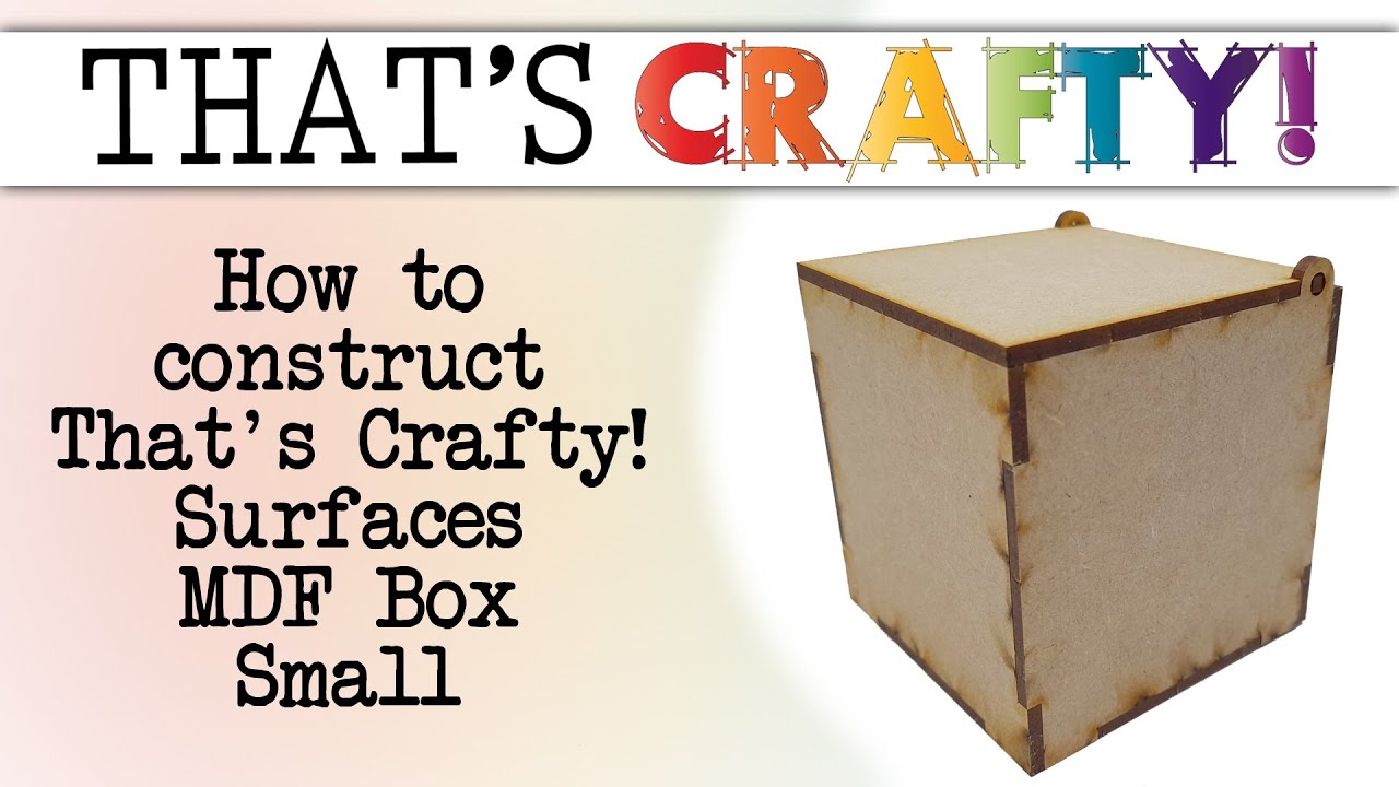How to construct That's Crafty! Surfaces MDF Box Small - YouTube