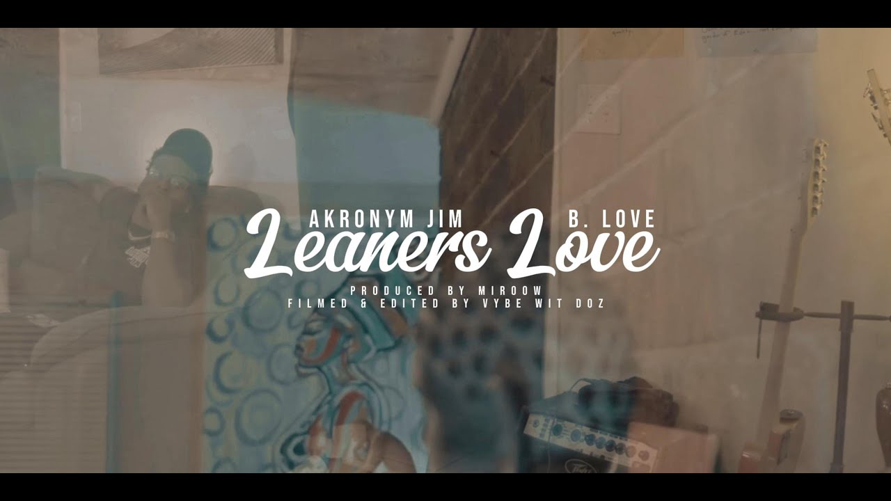 AKRONYM JIM x B LOVE - LEANERS LOVE - YouTube