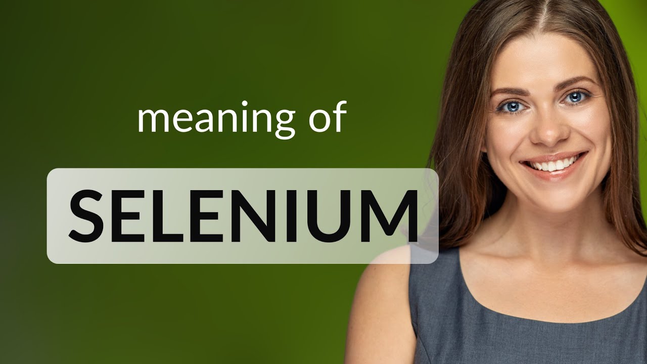 Selenium — definition of SELENIUM - YouTube
