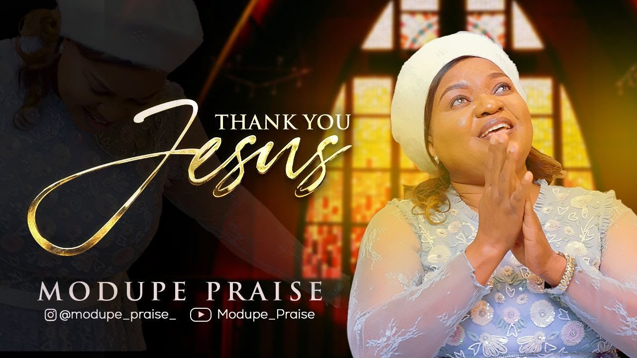 THANK YOU JESUS || MODUPE PRAISE || OFFICIAL VIDEO - YouTube