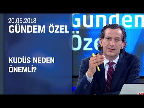 Kudüs neden önemli? - Gündem Özel 20.05.2018 Pazar