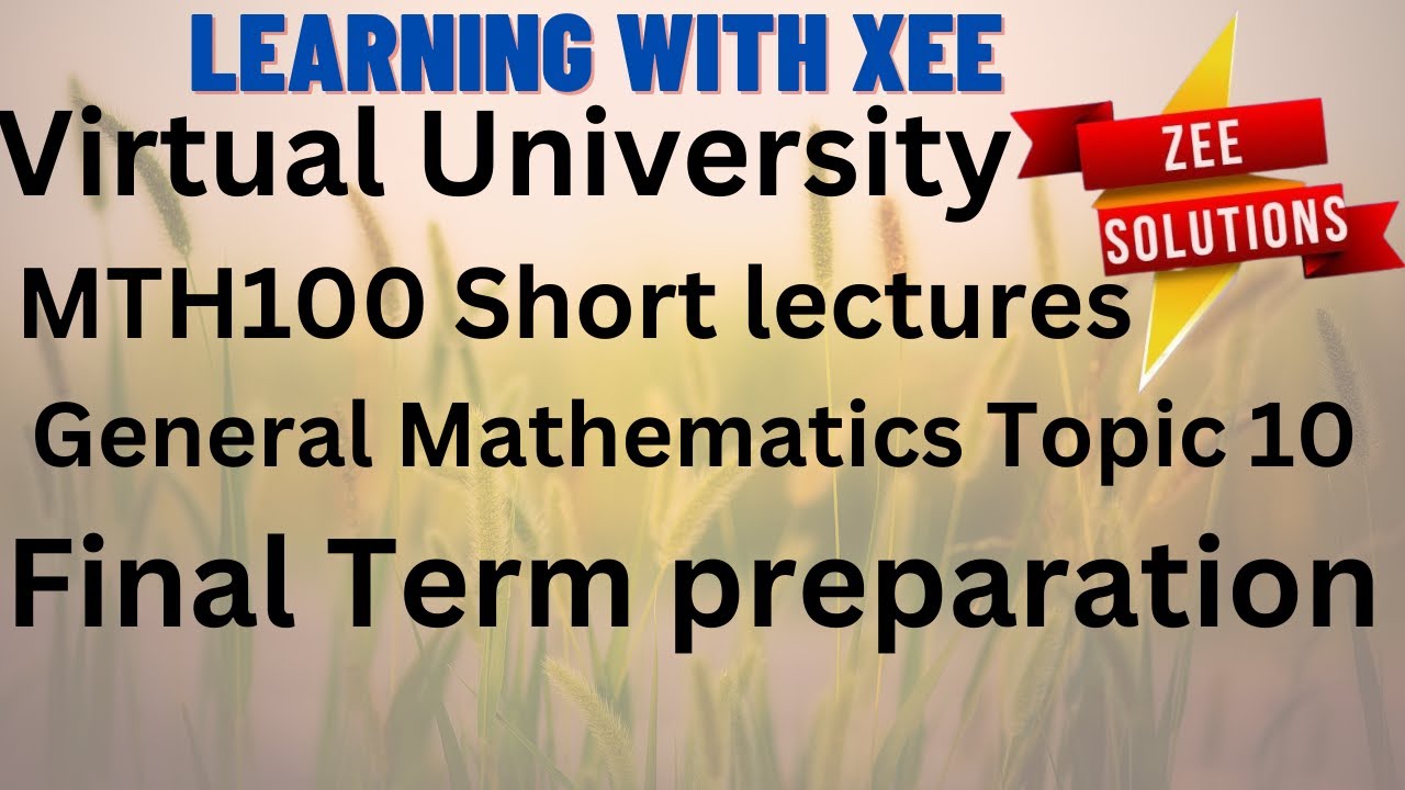 MTH100 General Mathematics Short lectures Topic(10) Final Term ...